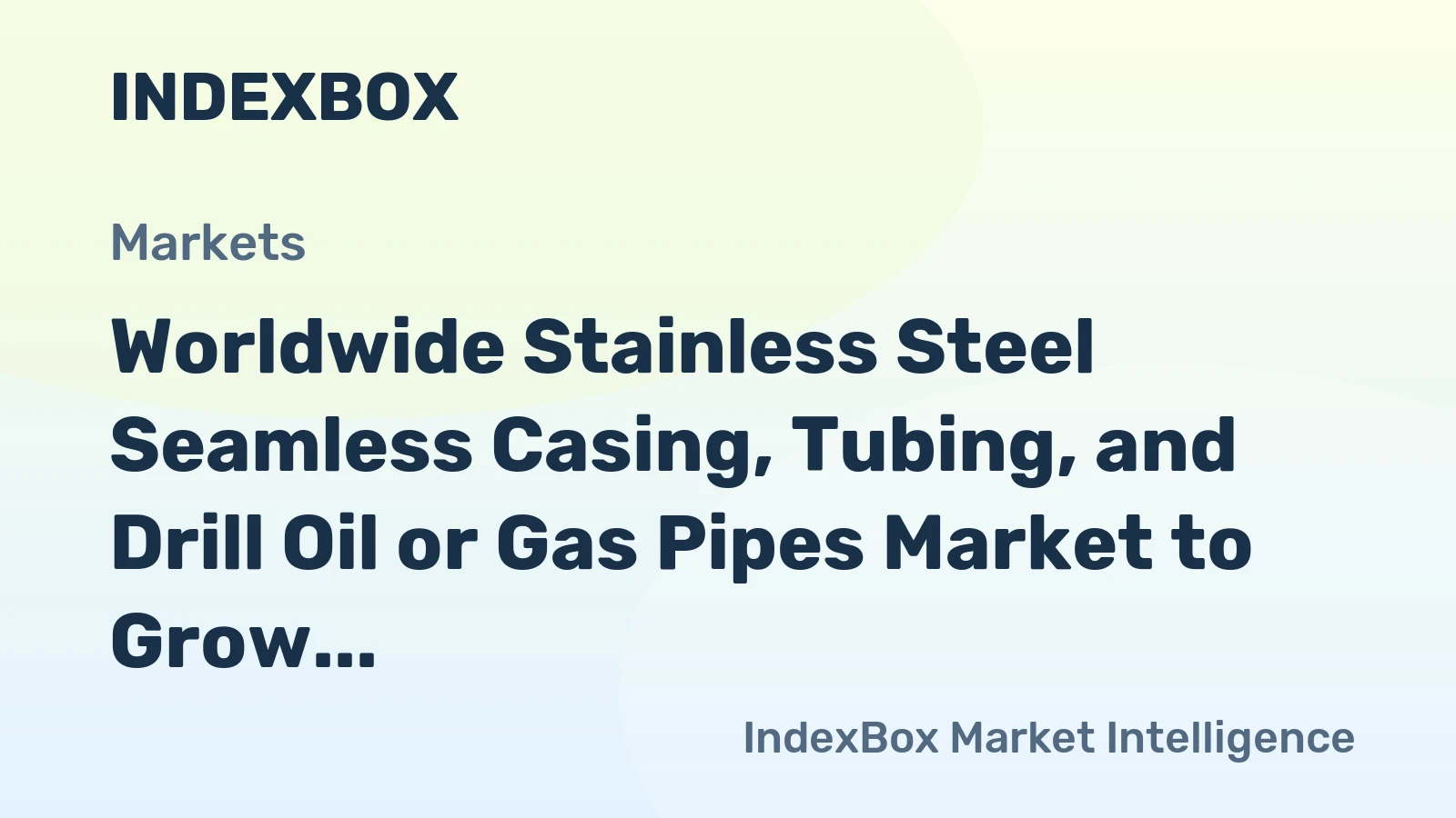 Worldwide Stainless Steel Seamless Casing, Tubing, and Drill Oil or Gas Pipes Market to Grow with Expected CAGR of +1.3% by 2035