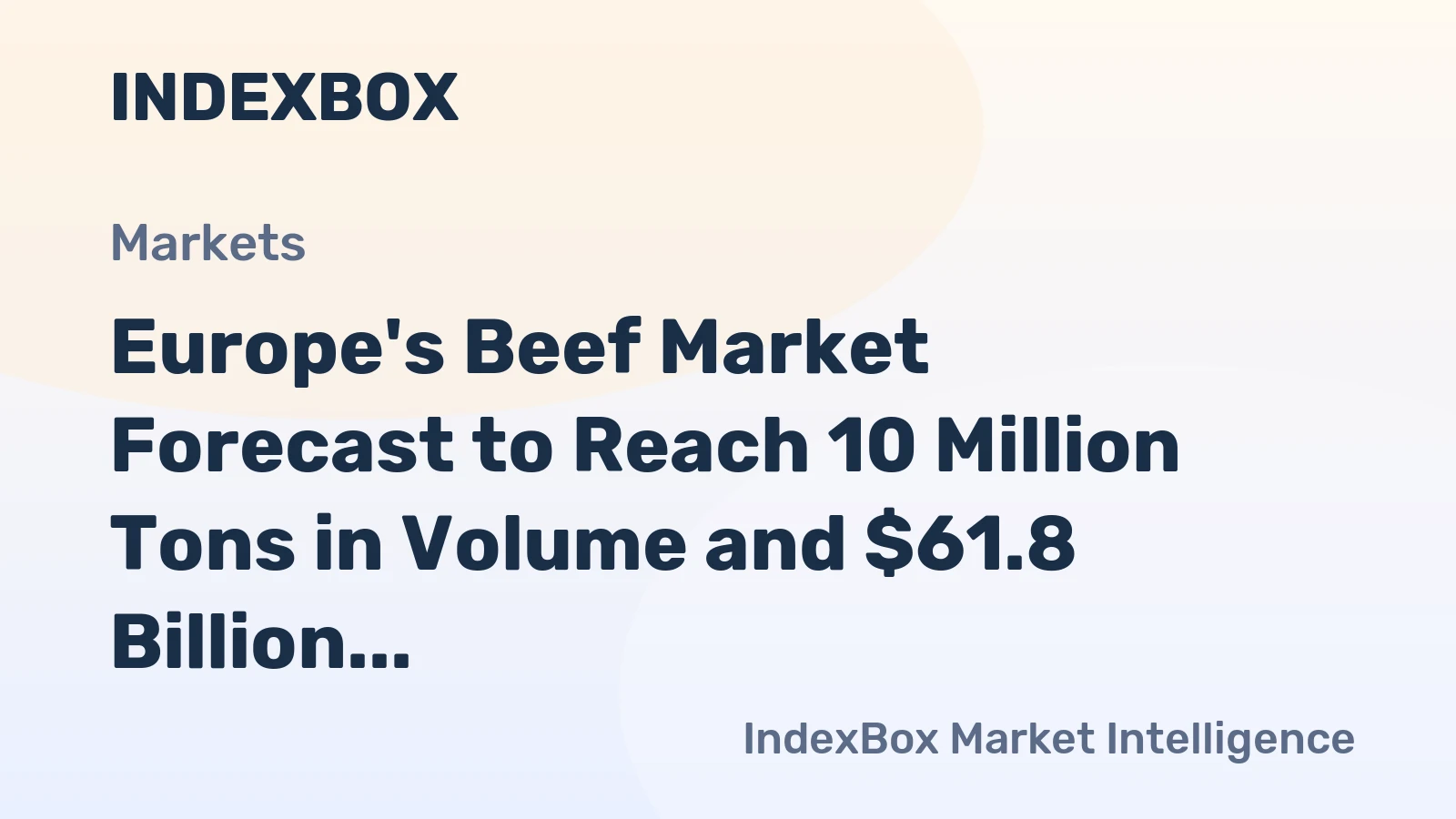 Europe's Beef Market Forecast to Reach 10 Million Tons in Volume and $61.8 Billion in Value by 2035
