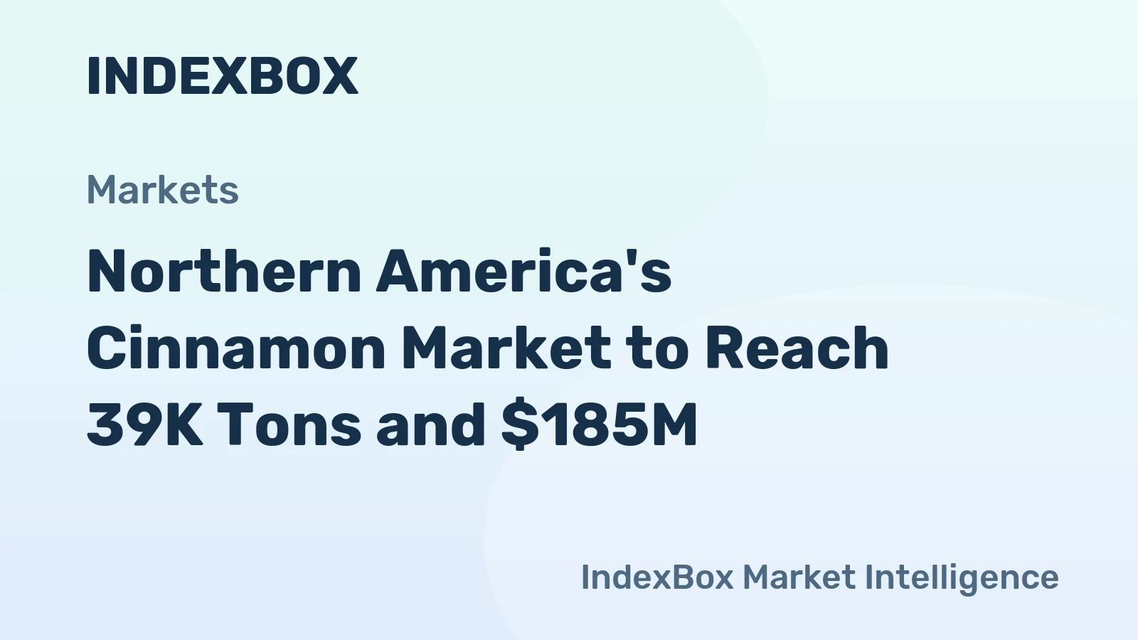 Northern America's Cinnamon Market to Reach 39K Tons and $185M