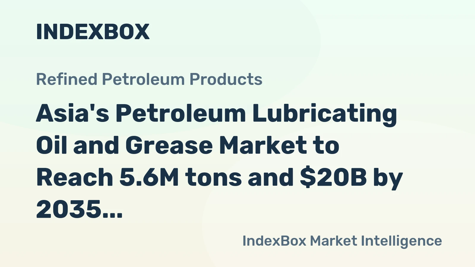 Asia's Petroleum Lubricating Oil and Grease Market to Reach 5.6M tons and $20B by 2035