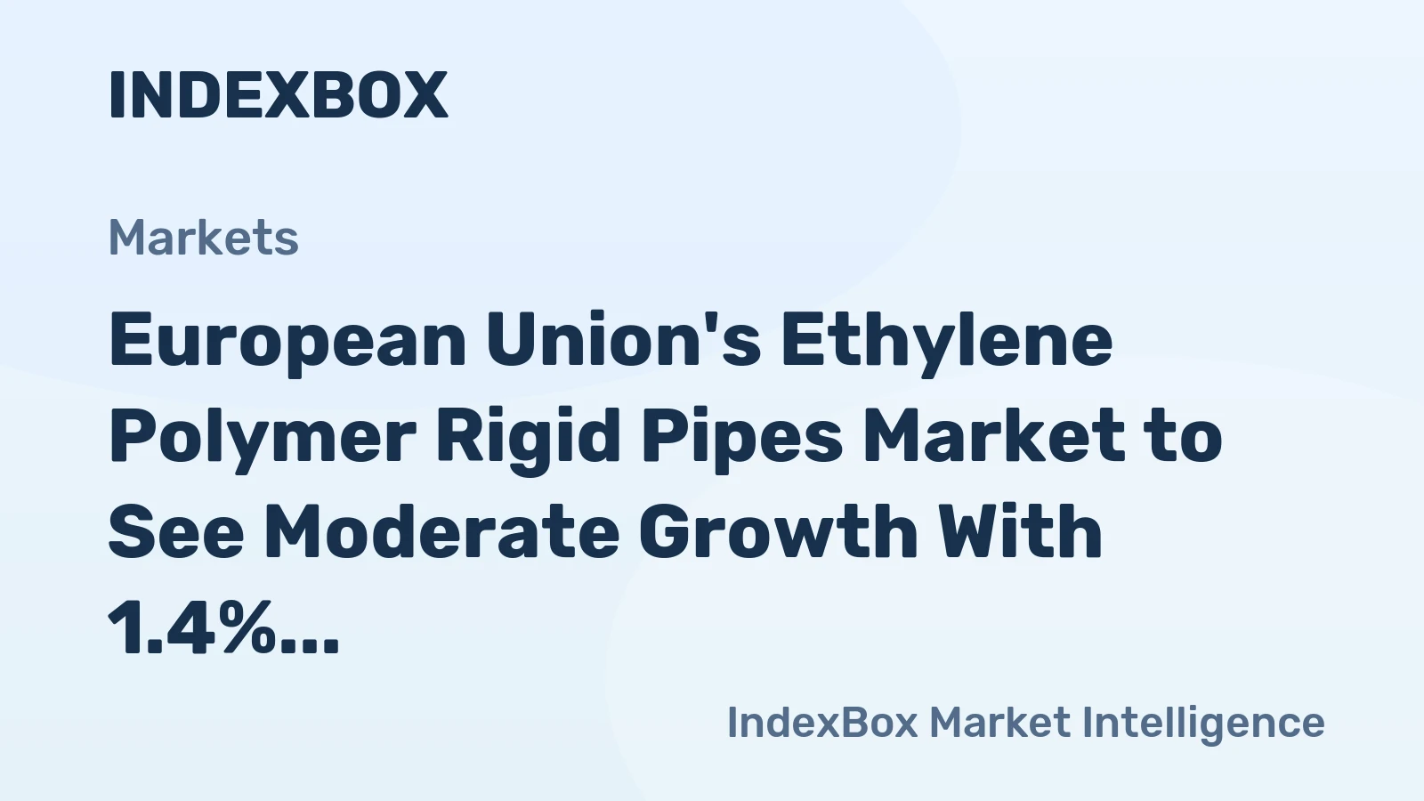 European Union's Ethylene Polymer Rigid Pipes Market to See Moderate Growth With 1.4% CAGR Through 2035