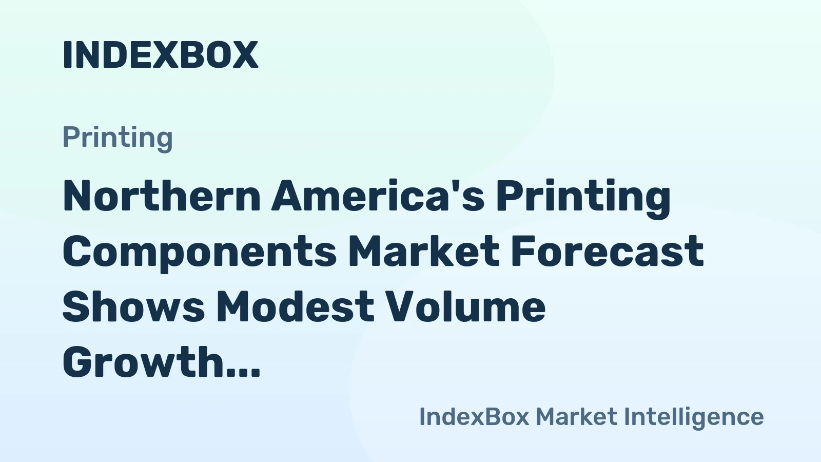 Northern America's Printing Components Market Forecast Shows Modest Volume Growth at 0.1% CAGR Amid Strong Value Increase