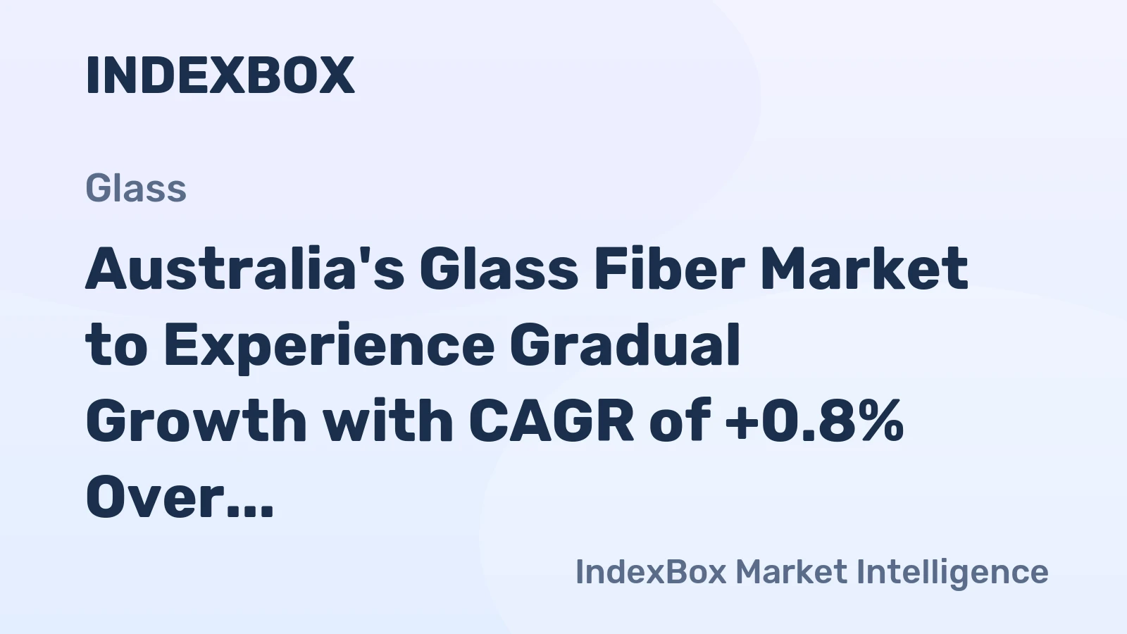 Australia's Glass Fiber Market to Experience Gradual Growth with CAGR of +0.8% Over Next Decade