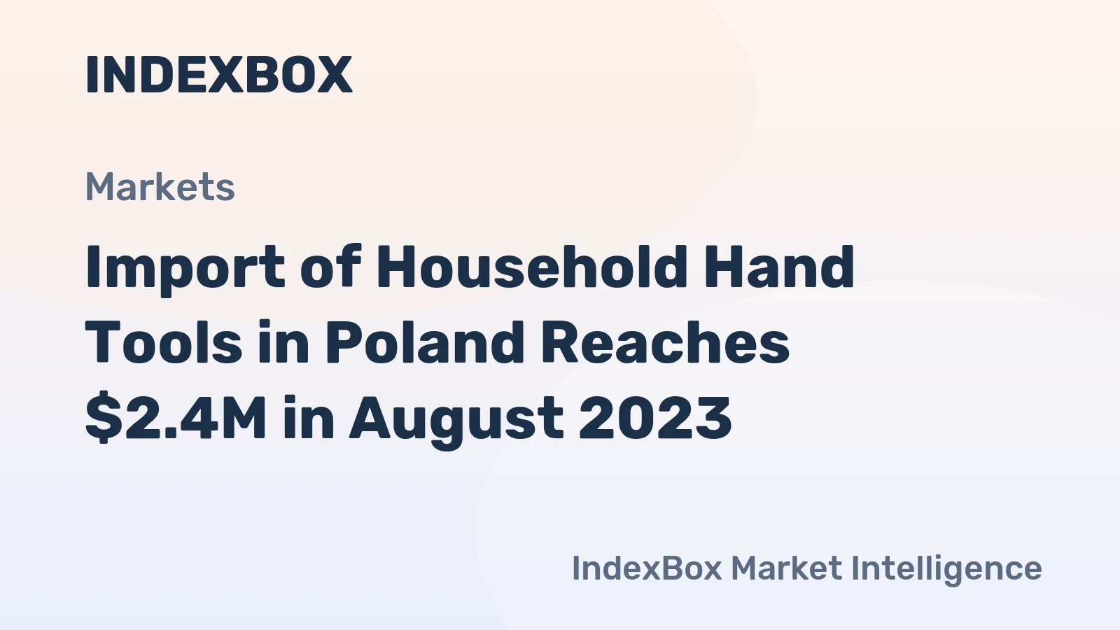 Import of Household Hand Tools in Poland Reaches $2.4M in August 2023
