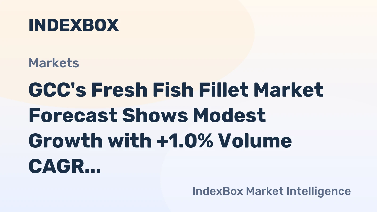 GCC's Fresh Fish Fillet Market Forecast Shows Modest Growth with +1.0% Volume CAGR