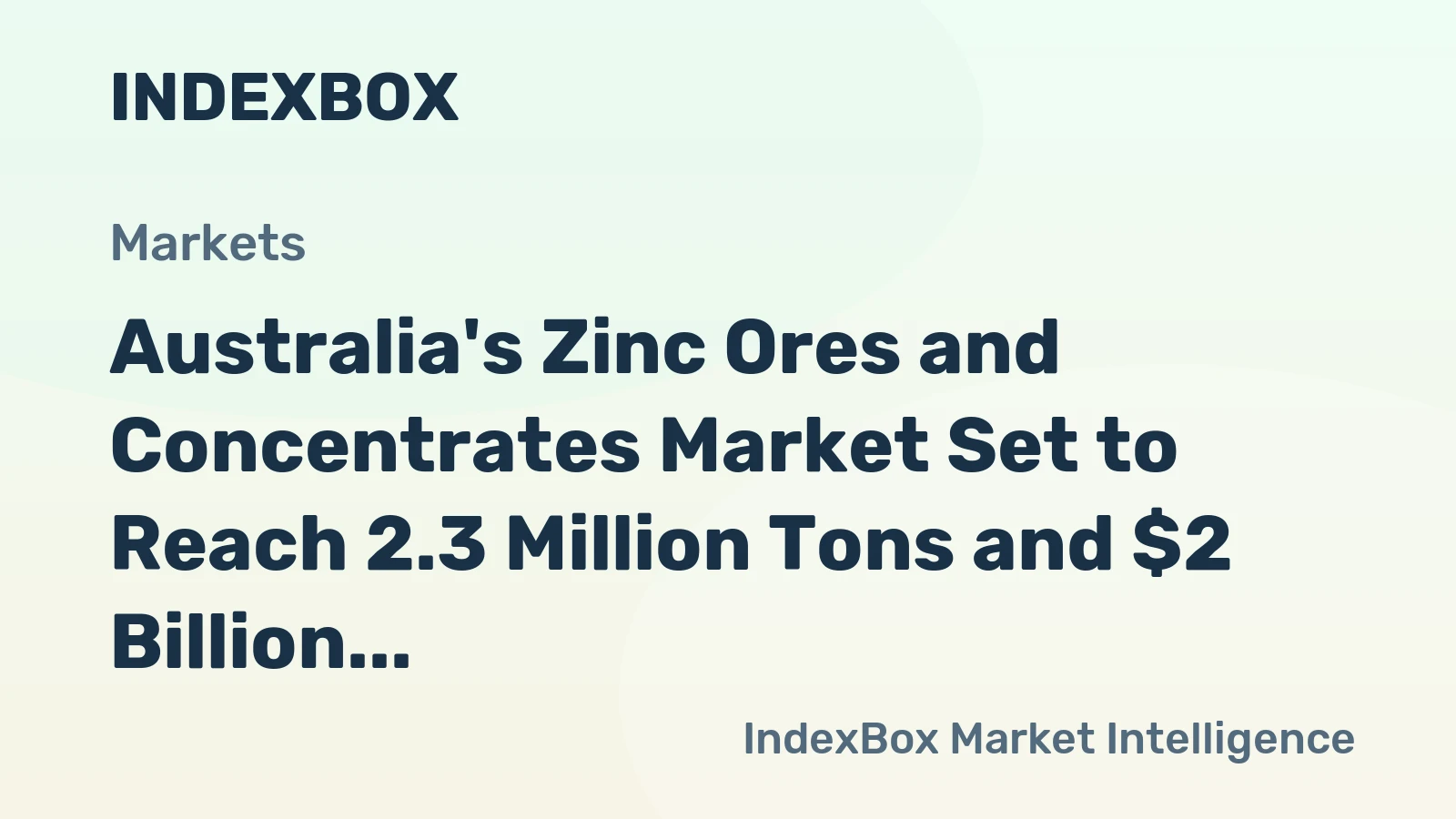 Australia's Zinc Ores and Concentrates Market Set to Reach 2.3 Million Tons and $2 Billion