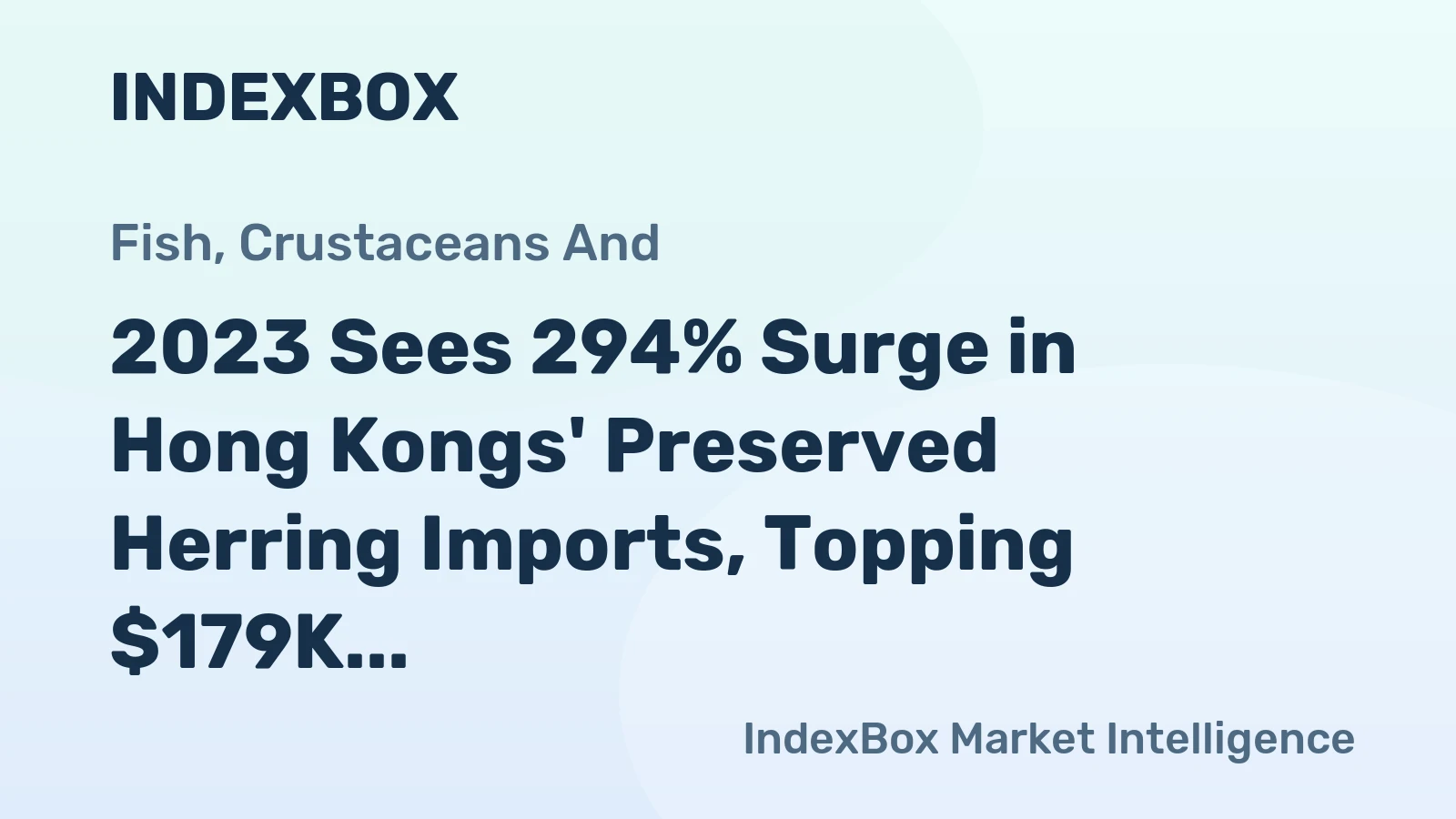 2023 Sees 294% Surge in Hong Kongs' Preserved Herring Imports, Topping $179K