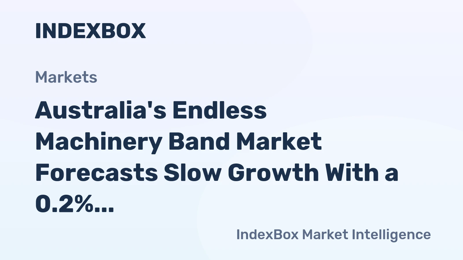Australia's Endless Machinery Band Market Forecasts Slow Growth With a 0.2% Volume CAGR
