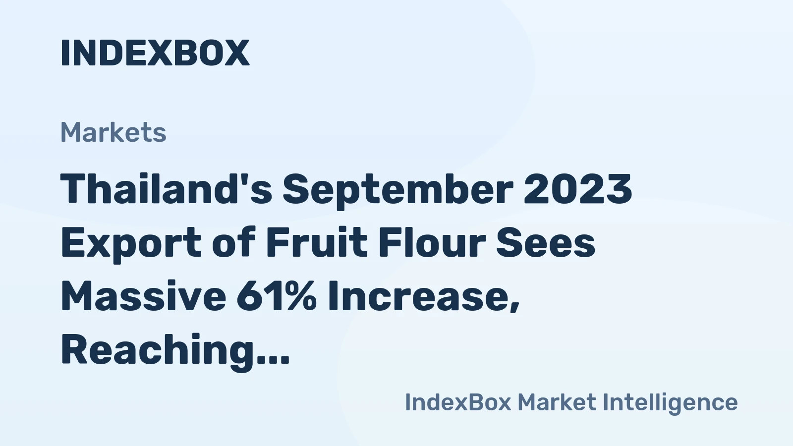 Thailand's September 2023 Export of Fruit Flour Sees Massive 61% Increase, Reaching $197K