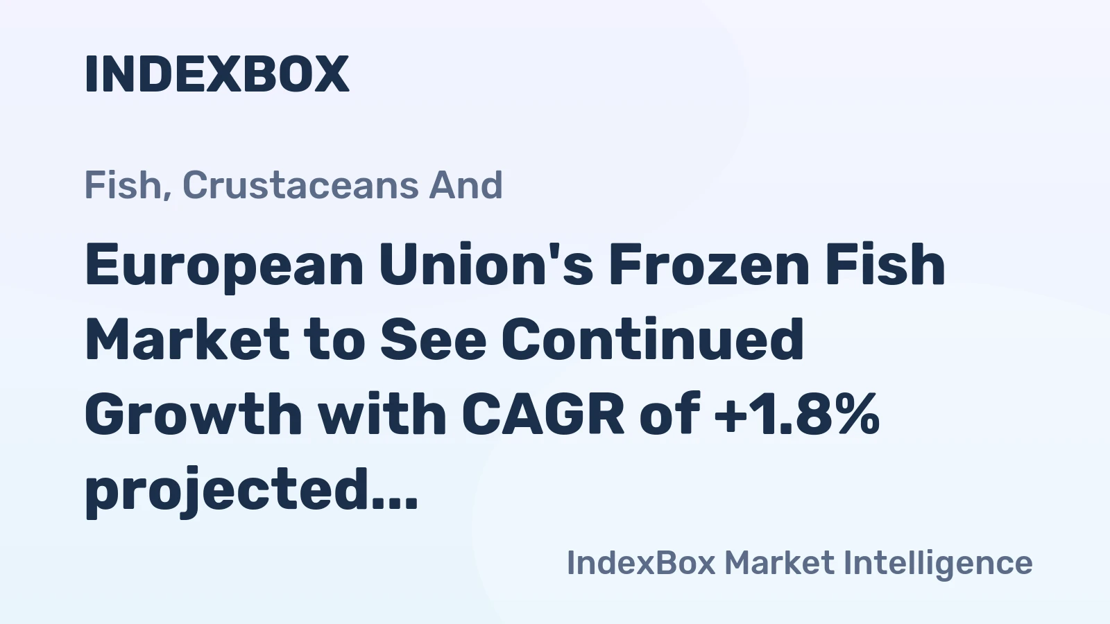 European Union's Frozen Fish Market to See Continued Growth with CAGR of +1.8% projected till 2035