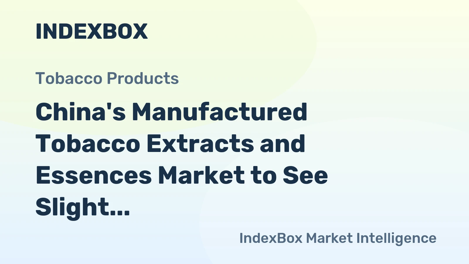 China's Manufactured Tobacco Extracts and Essences Market to See Slight Increase with +1.5% CAGR