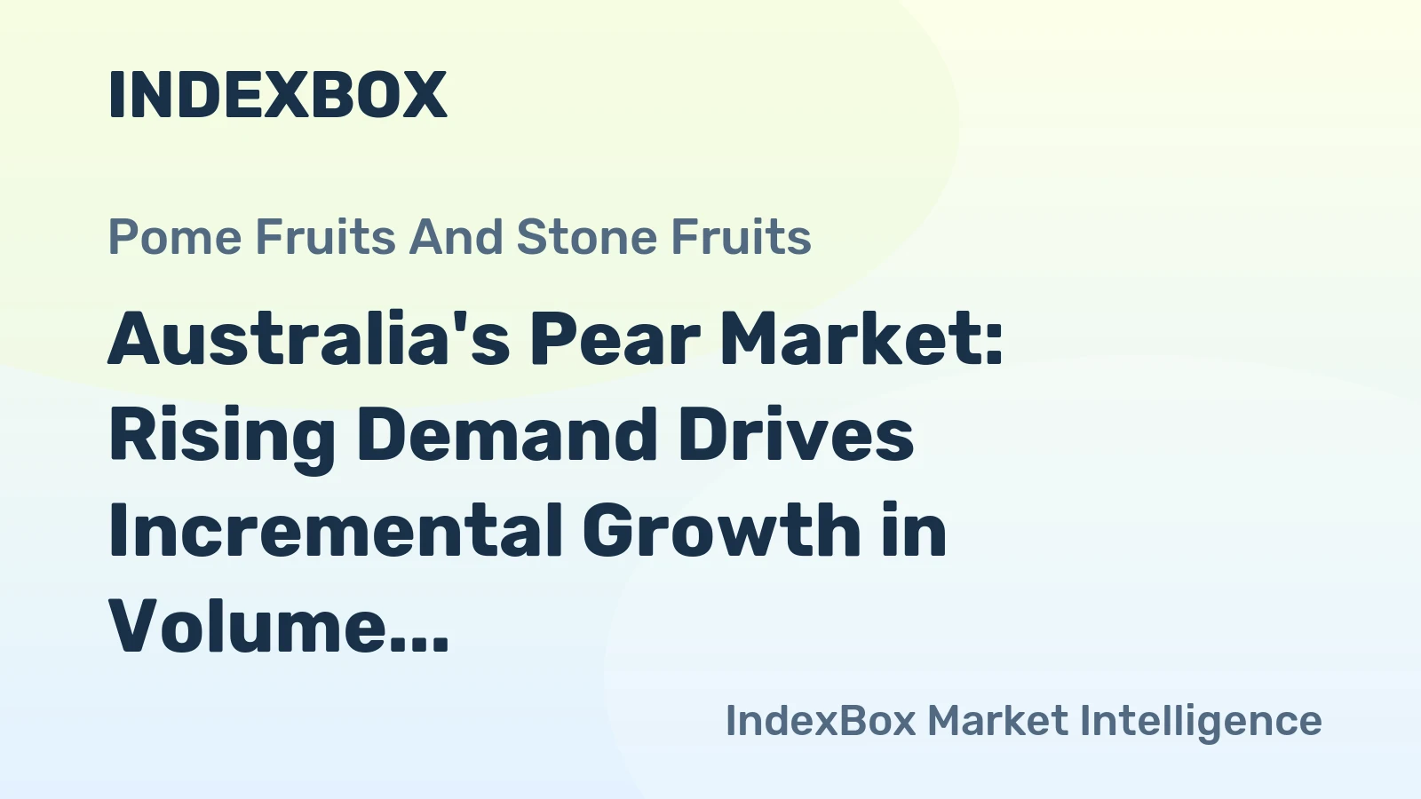 Australia's Pear Market: Rising Demand Drives Incremental Growth in Volume and Value