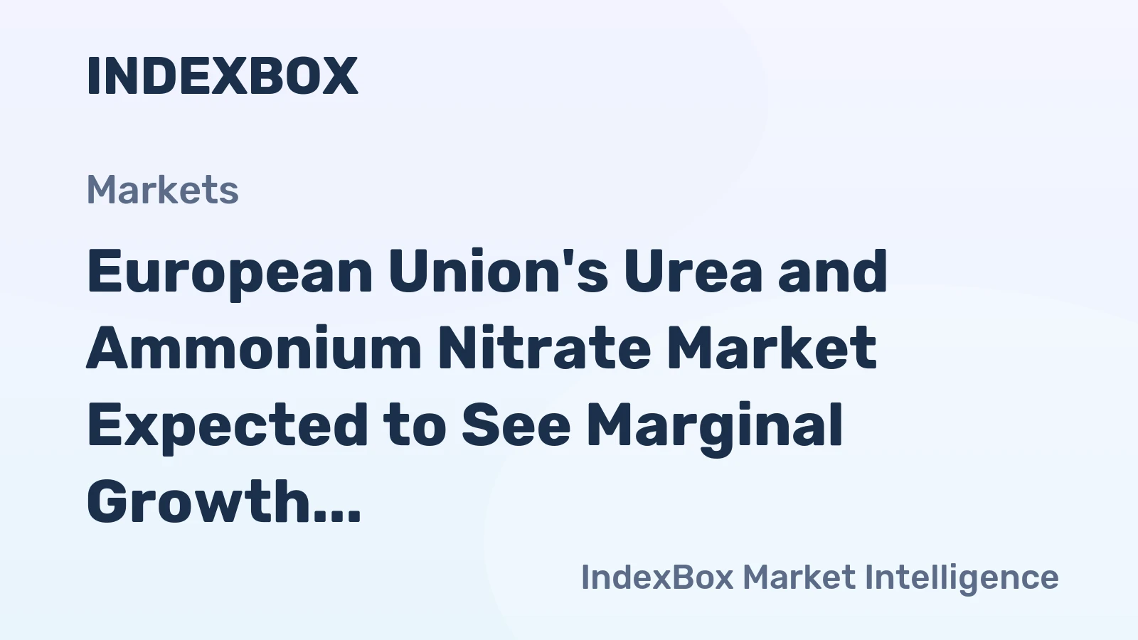 European Union's Urea and Ammonium Nitrate Market Expected to See Marginal Growth with +0.5% CAGR from 2024 to 2035