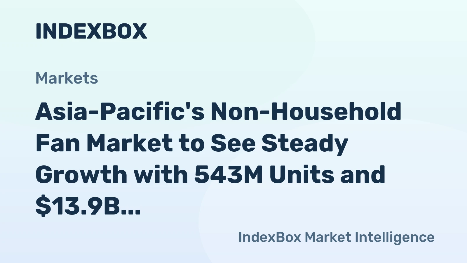 Asia-Pacific's Non-Household Fan Market to See Steady Growth with 543M Units and $13.9B Value by 2035