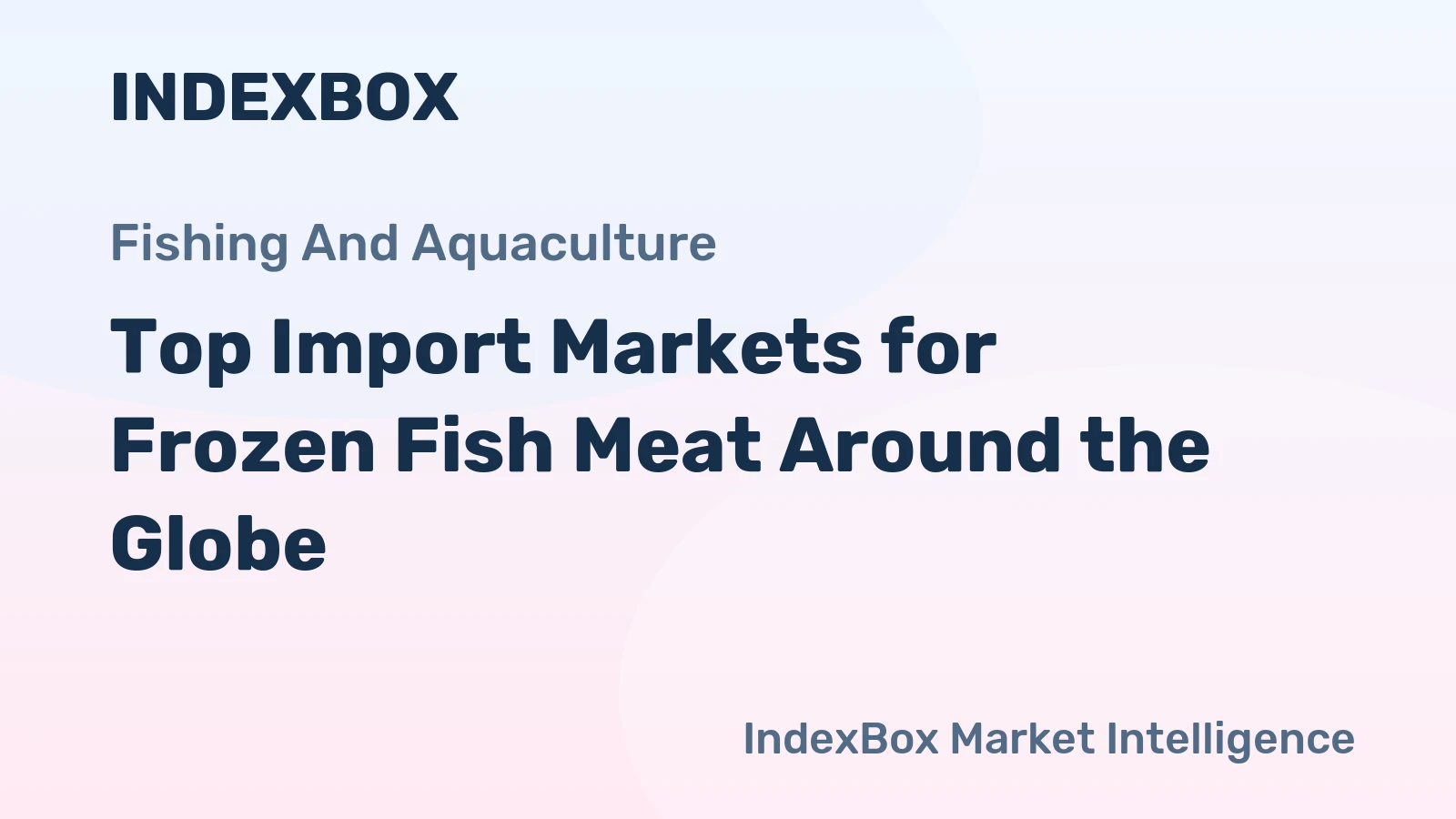 Top Import Markets for Frozen Fish Meat Around the Globe