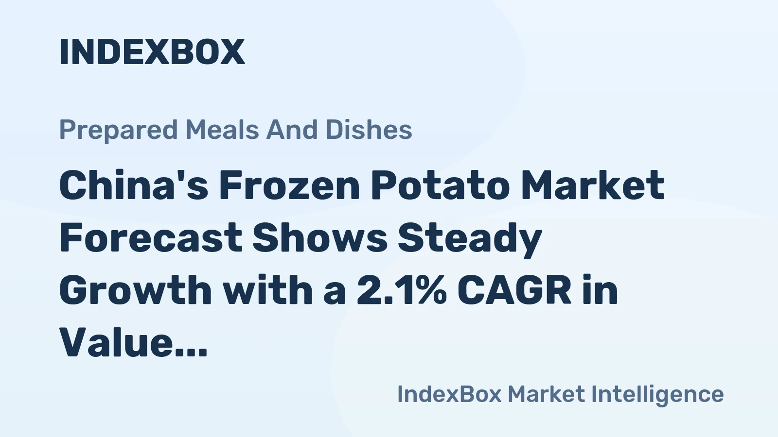 China's Frozen Potato Market Forecast Shows Steady Growth with a 2.1% CAGR in Value
