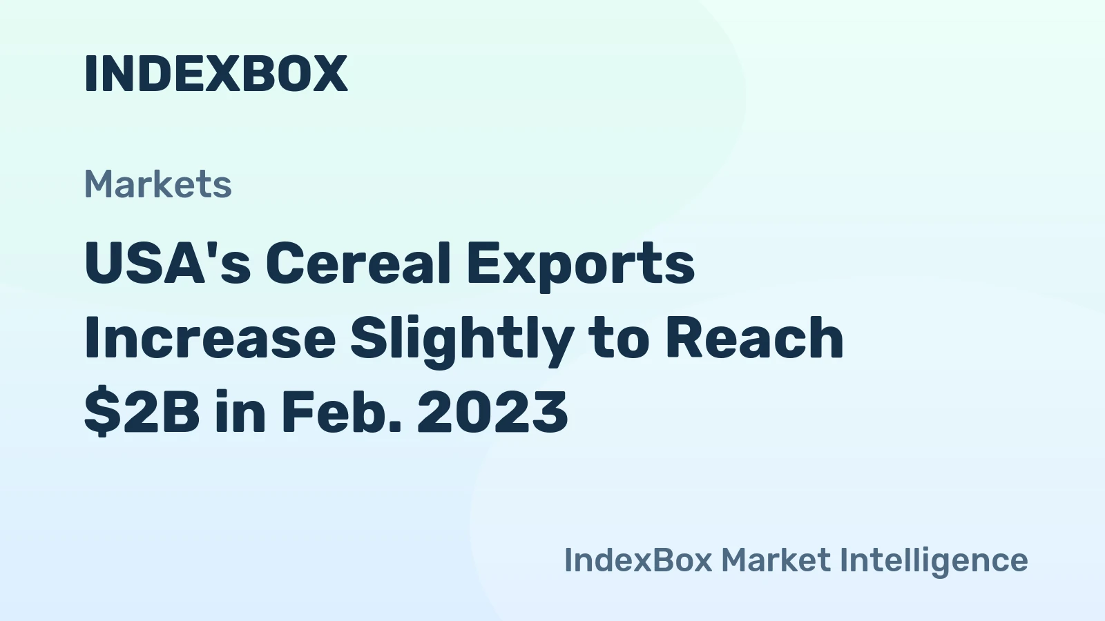 USA's Cereal Exports Increase Slightly to Reach $2B in Feb. 2023