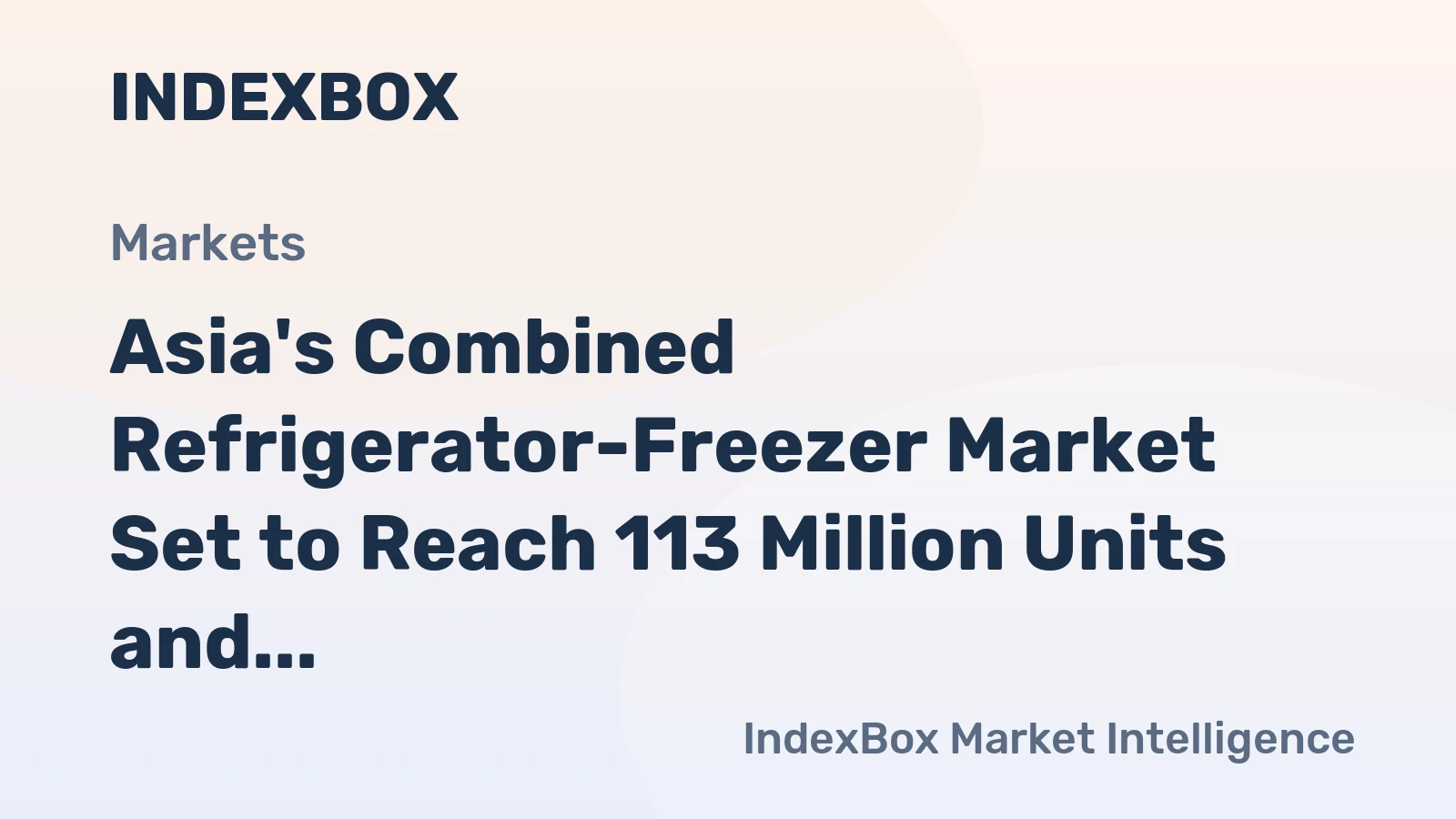 Asia's Combined Refrigerator-Freezer Market Set to Reach 113 Million Units and $29.5 Billion