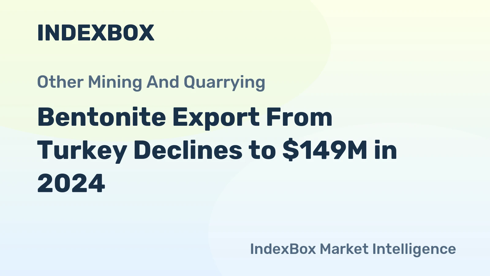 Bentonite Export From Turkey Declines to $149M in 2024