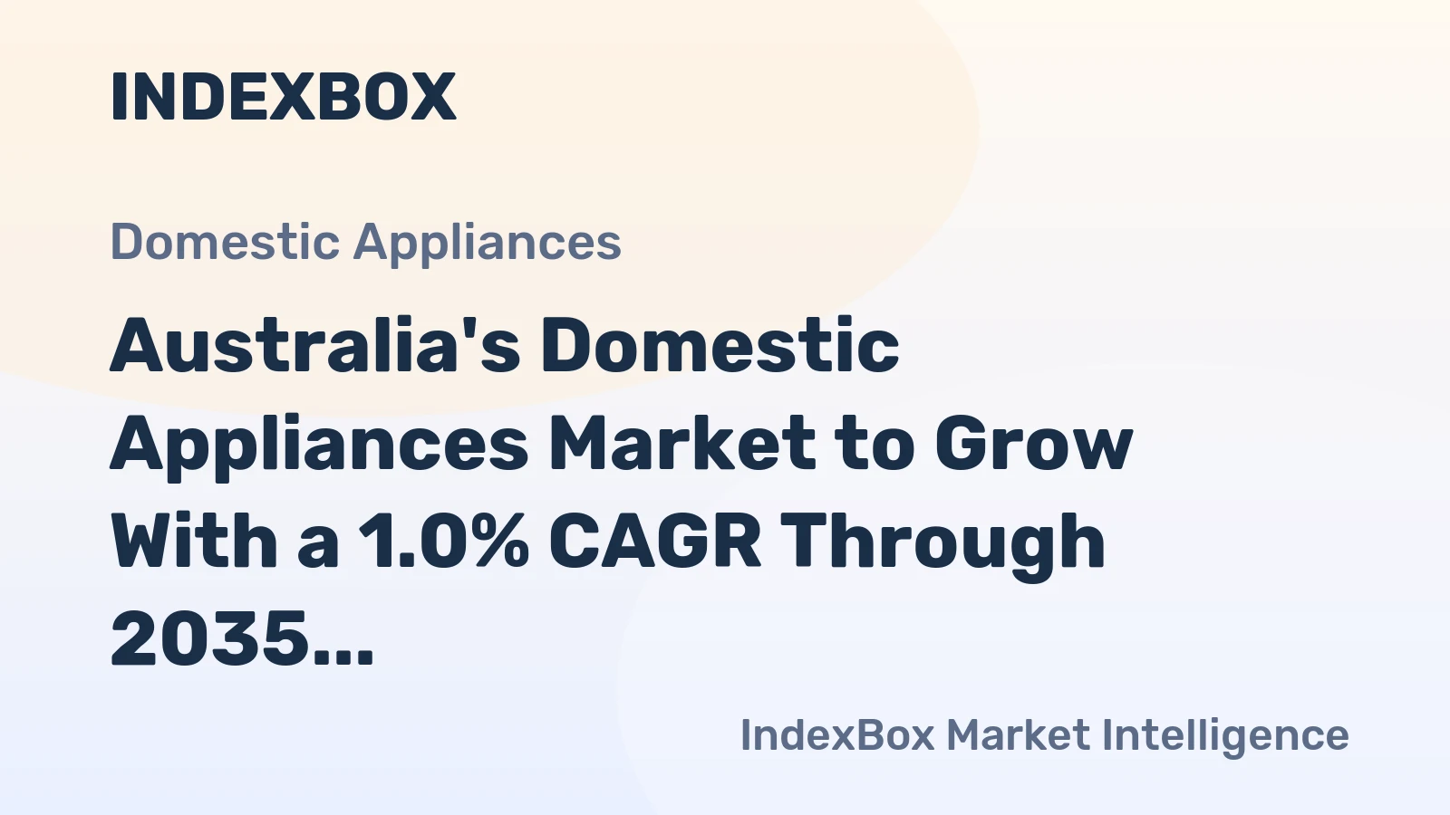 Australia's Domestic Appliances Market to Grow With a 1.0% CAGR Through 2035