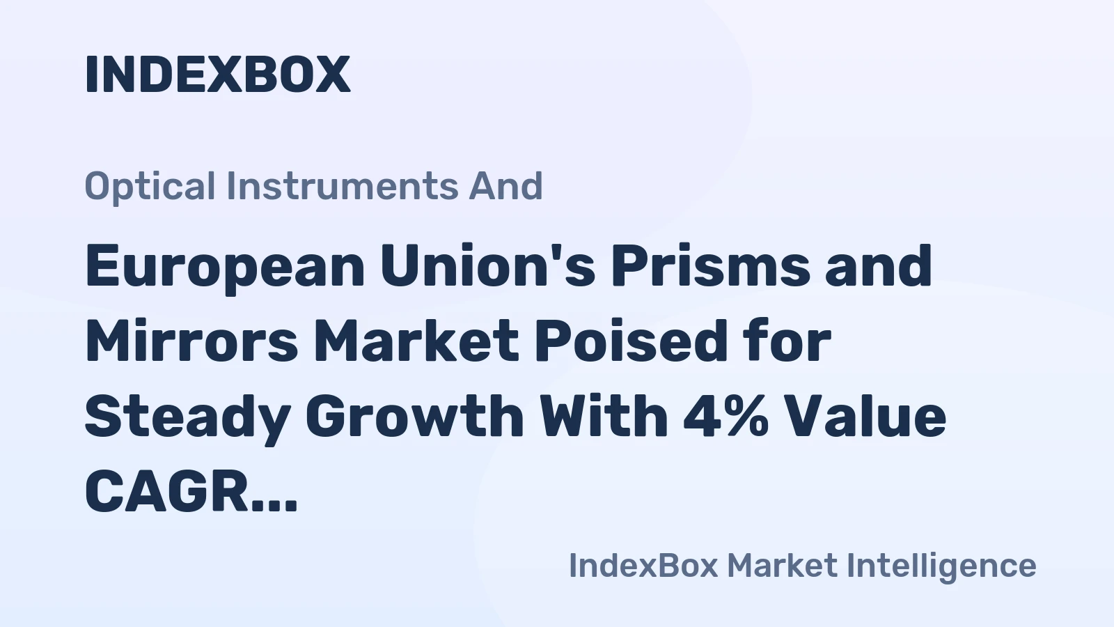 European Union's Prisms and Mirrors Market Poised for Steady Growth With 4% Value CAGR