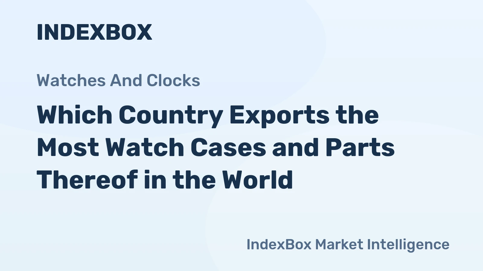 Which Country Exports the Most Watch Cases and Parts Thereof in the World?
