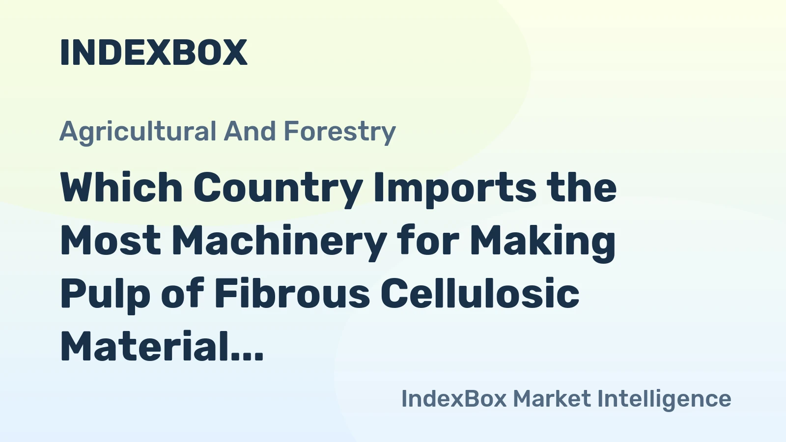 Which Country Imports the Most Machinery for Making Pulp of Fibrous Cellulosic Material in the World?
