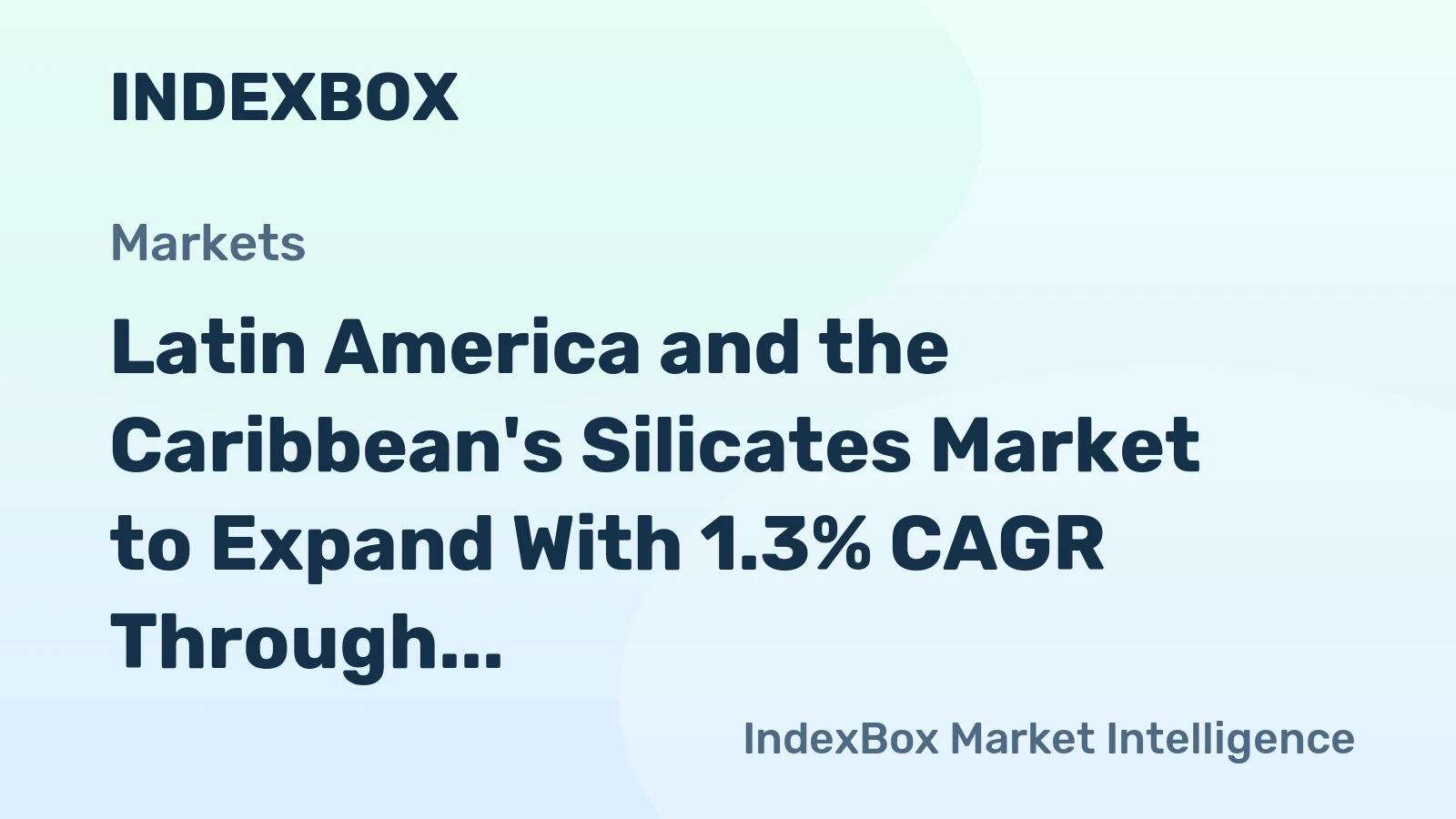 Latin America and the Caribbean's Silicates Market to Expand With 1.3% CAGR Through 2035