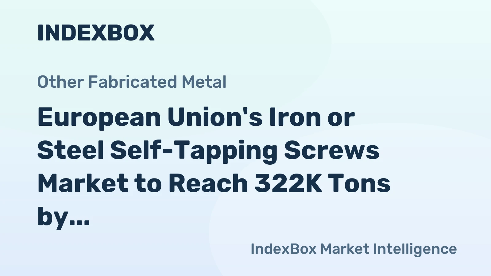 European Union's Iron or Steel Self-Tapping Screws Market to Reach 322K Tons by 2035 with a Value of $1.7B