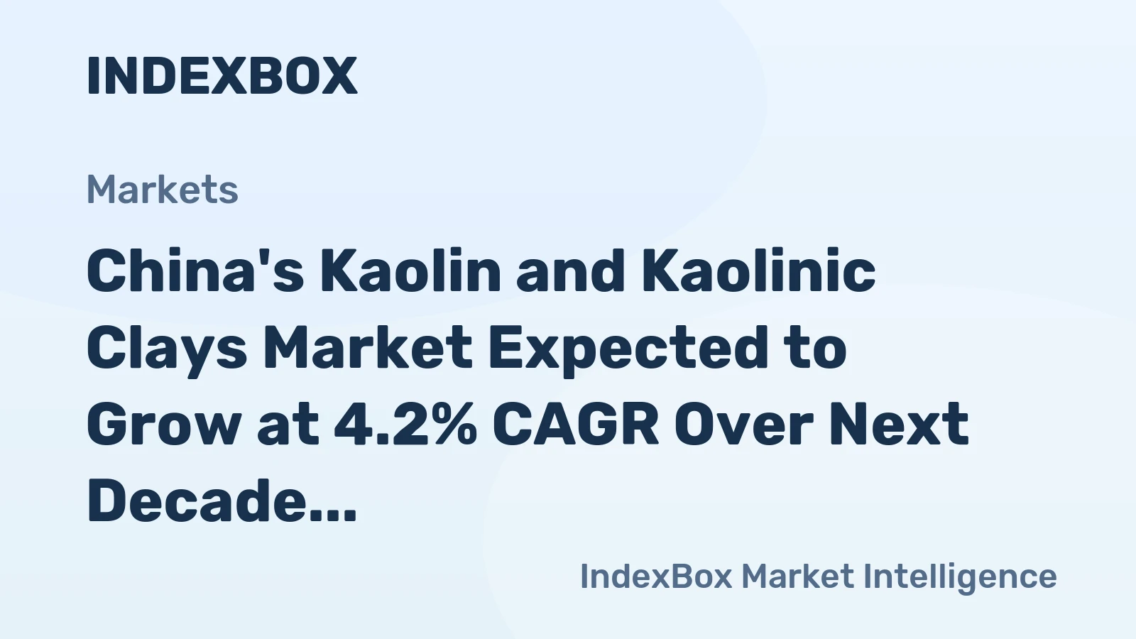 China's Kaolin and Kaolinic Clays Market Expected to Grow at 4.2% CAGR Over Next Decade