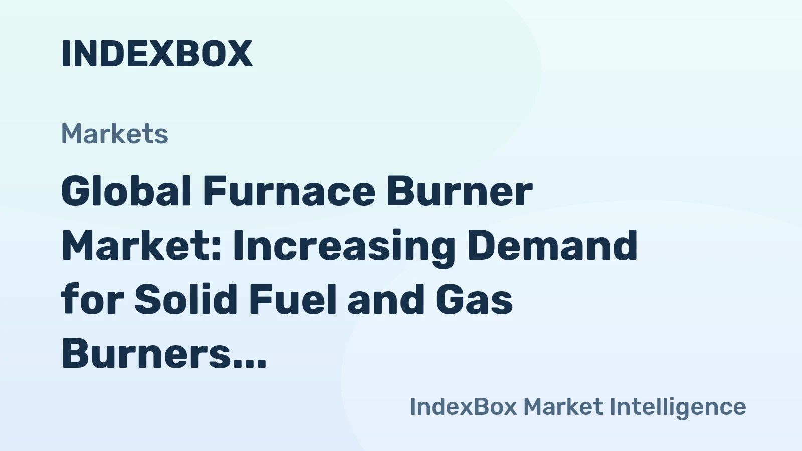 Global Furnace Burner Market: Increasing Demand for Solid Fuel and Gas Burners to Drive Market Growth at +1.4% CAGR