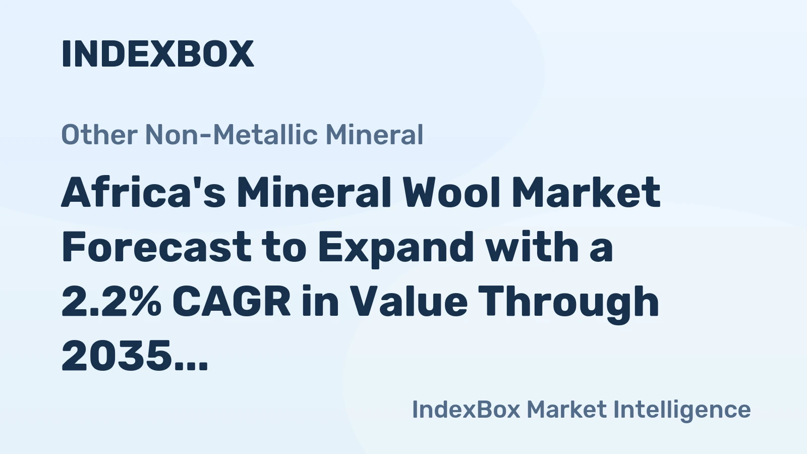 Africa's Mineral Wool Market Forecast to Expand with a 2.2% CAGR in Value Through 2035