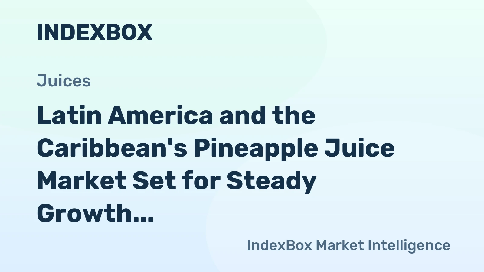 Latin America and the Caribbean's Pineapple Juice Market Set for Steady Growth with 1.4% CAGR