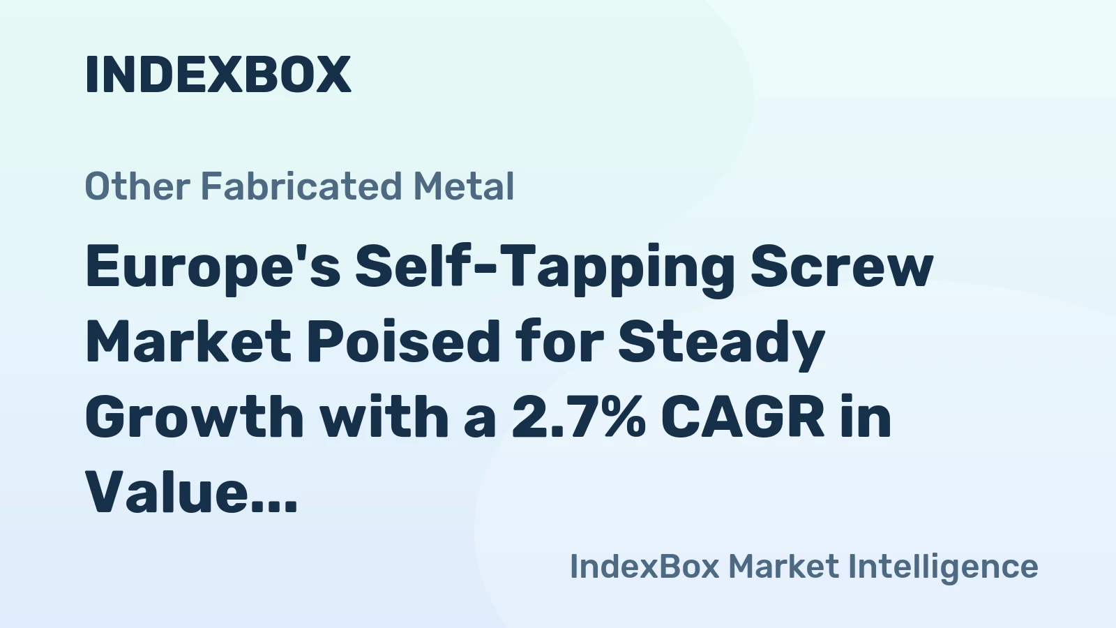 Europe's Self-Tapping Screw Market Poised for Steady Growth with a 2.7% CAGR in Value