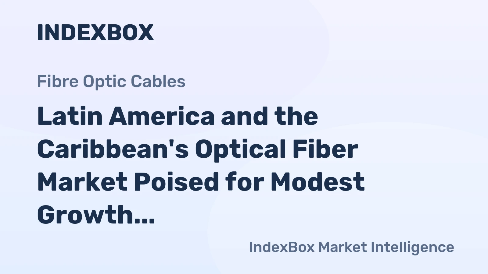Latin America and the Caribbean's Optical Fiber Market Poised for Modest Growth With 1.5% CAGR in Value