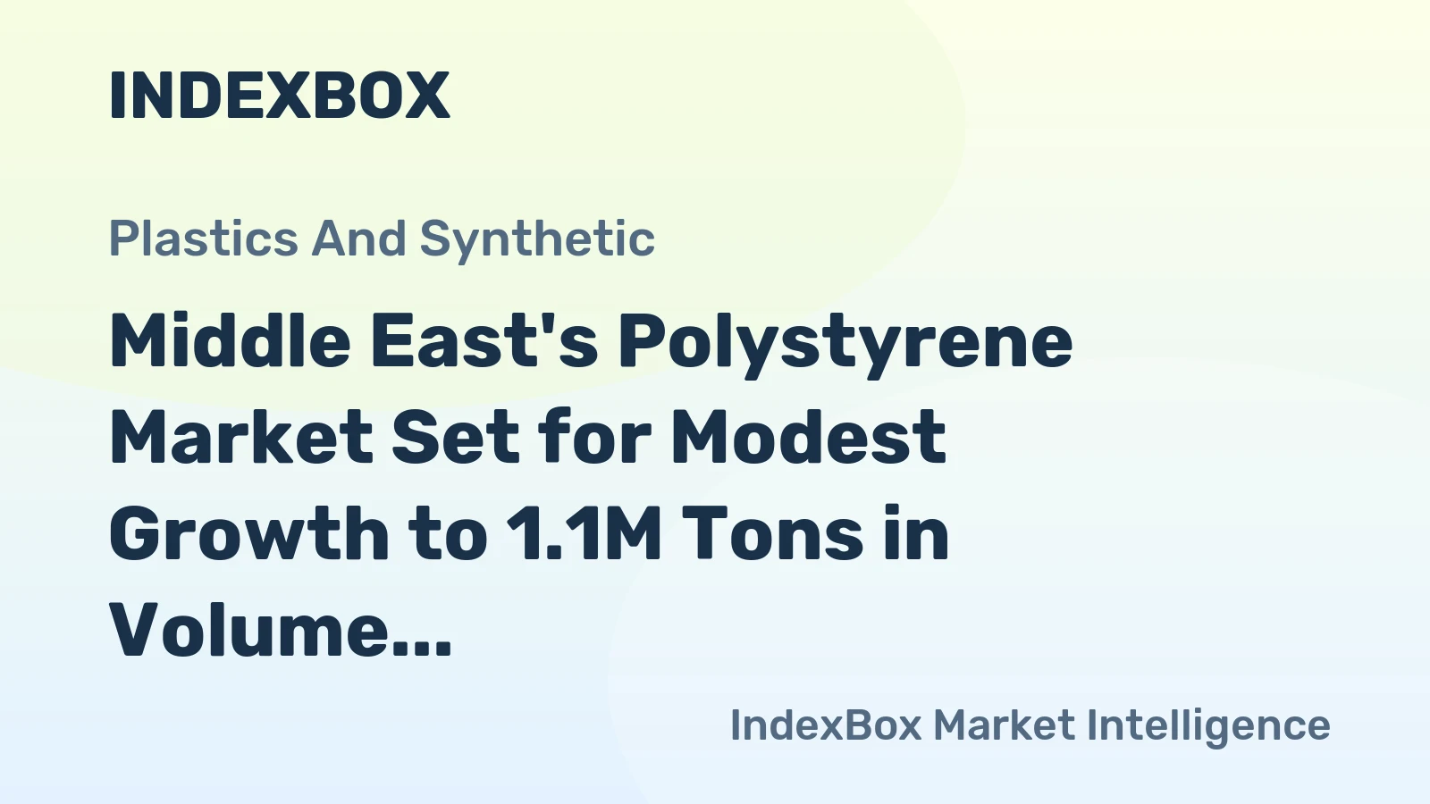 Middle East's Polystyrene Market Set for Modest Growth to 1.1M Tons in Volume and $1.7B in Value by 2035