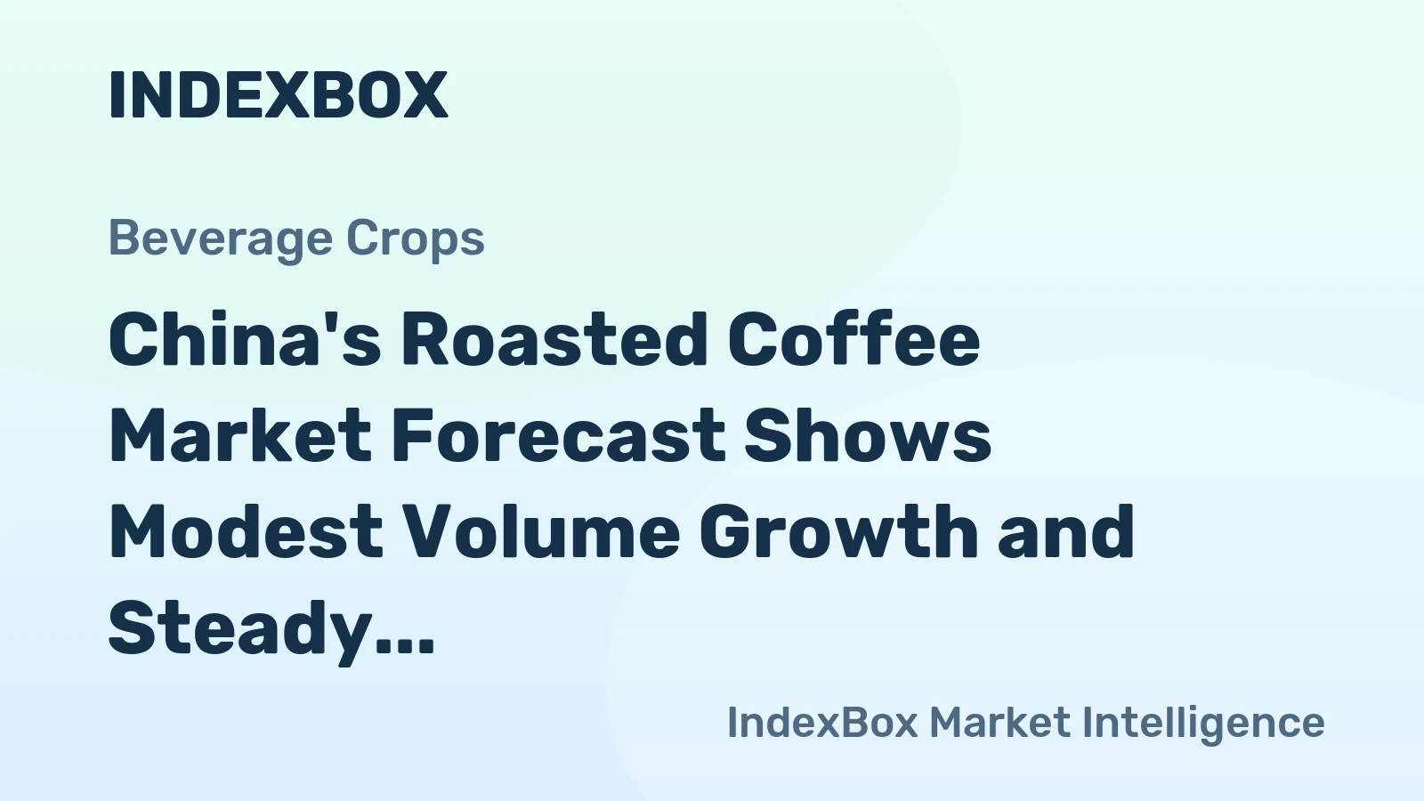 China's Roasted Coffee Market Forecast Shows Modest Volume Growth and Steady Value Increase