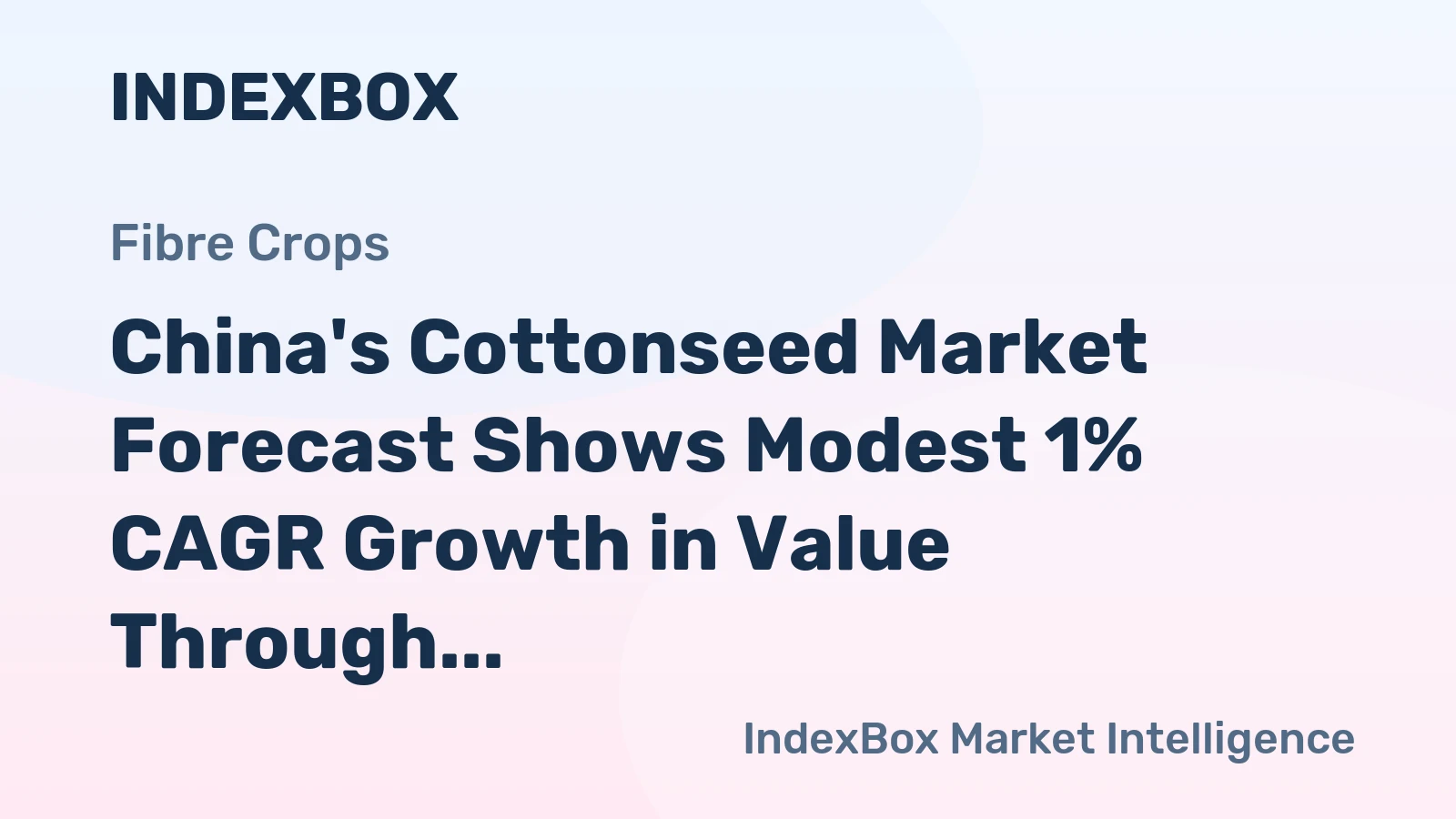 China's Cottonseed Market Forecast Shows Modest 1% CAGR Growth in Value Through 2035