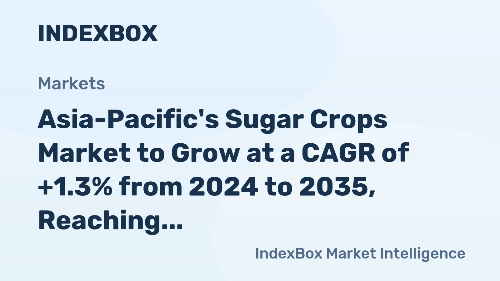 Asia-Pacific's Sugar Crops Market to Grow at a CAGR of +1.3% from 2024 to 2035, Reaching 1,025M Tons