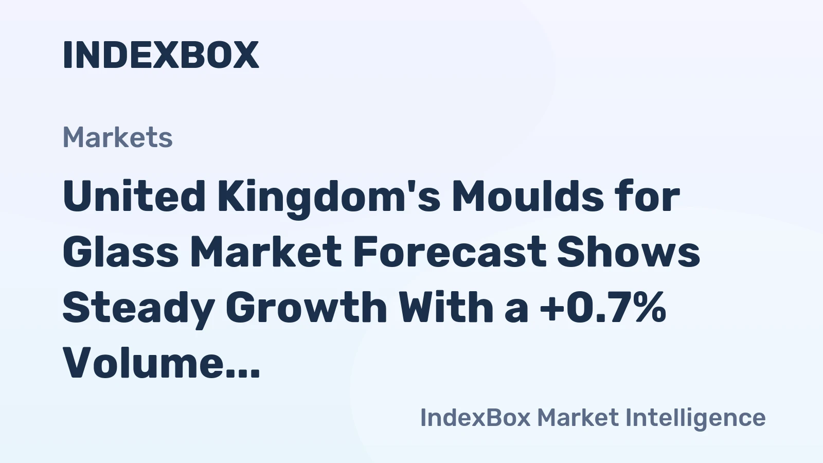 United Kingdom's Moulds for Glass Market Forecast Shows Steady Growth With a +0.7% Volume CAGR