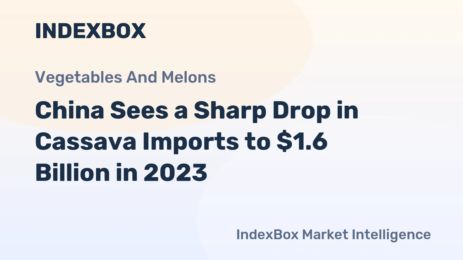 China Sees a Sharp Drop in Cassava Imports to $1.6 Billion in 2023
