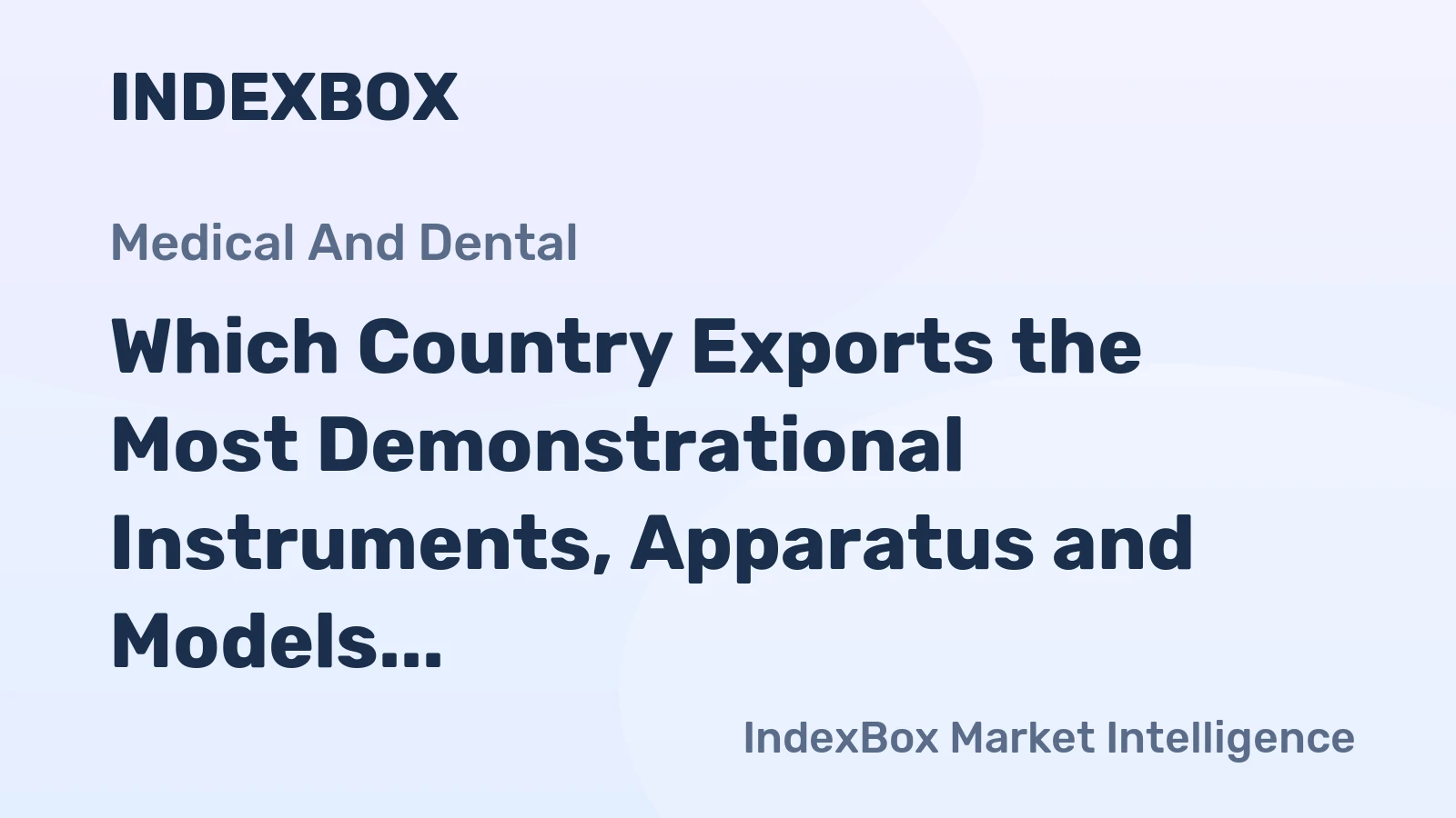 Which Country Exports the Most Demonstrational Instruments, Apparatus and Models in the World?