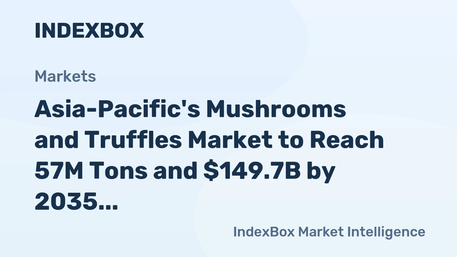 Asia-Pacific's Mushrooms and Truffles Market to Reach 57M Tons and $149.7B by 2035