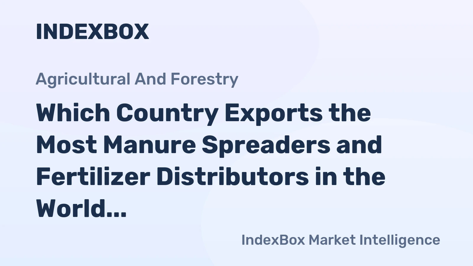 Which Country Exports the Most Manure Spreaders and Fertilizer Distributors in the World?