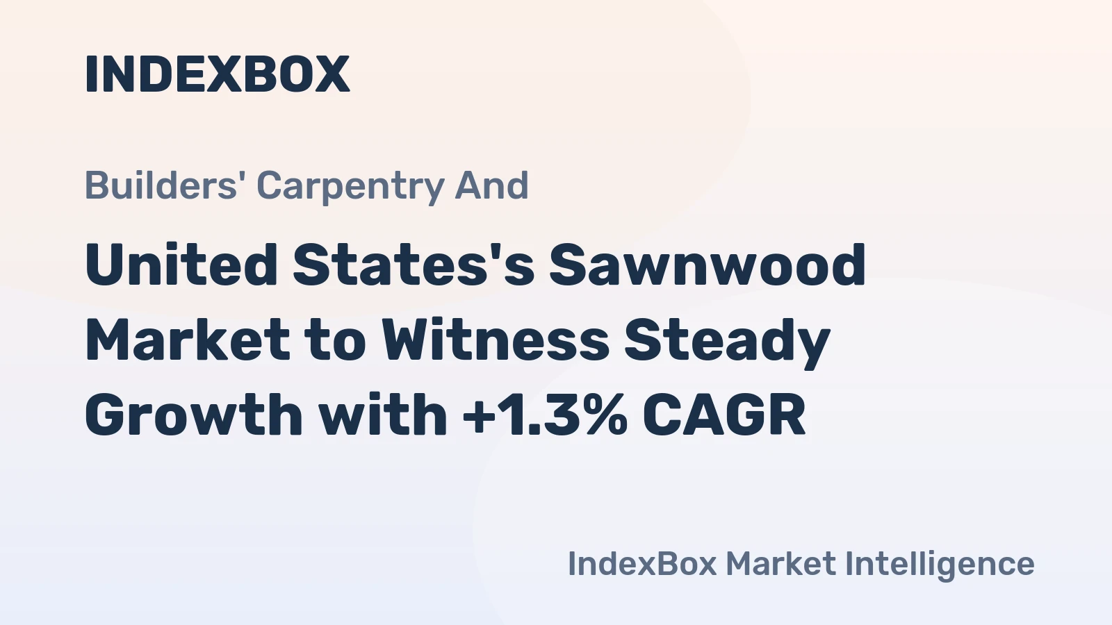 United States's Sawnwood Market to Witness Steady Growth with +1.3% CAGR