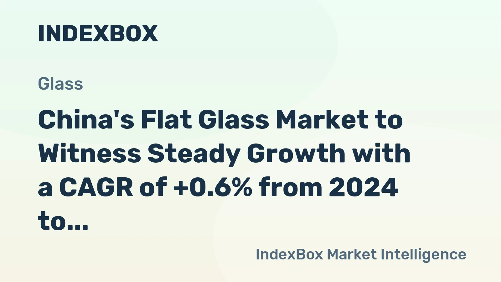 China's Flat Glass Market to Witness Steady Growth with a CAGR of +0.6% from 2024 to 2035