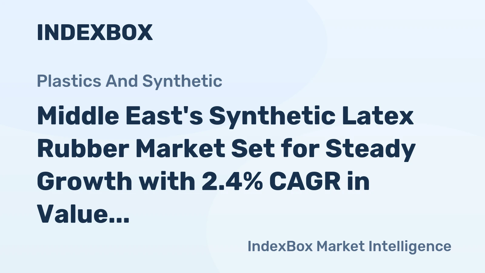 Middle East's Synthetic Latex Rubber Market Set for Steady Growth with 2.4% CAGR in Value Terms