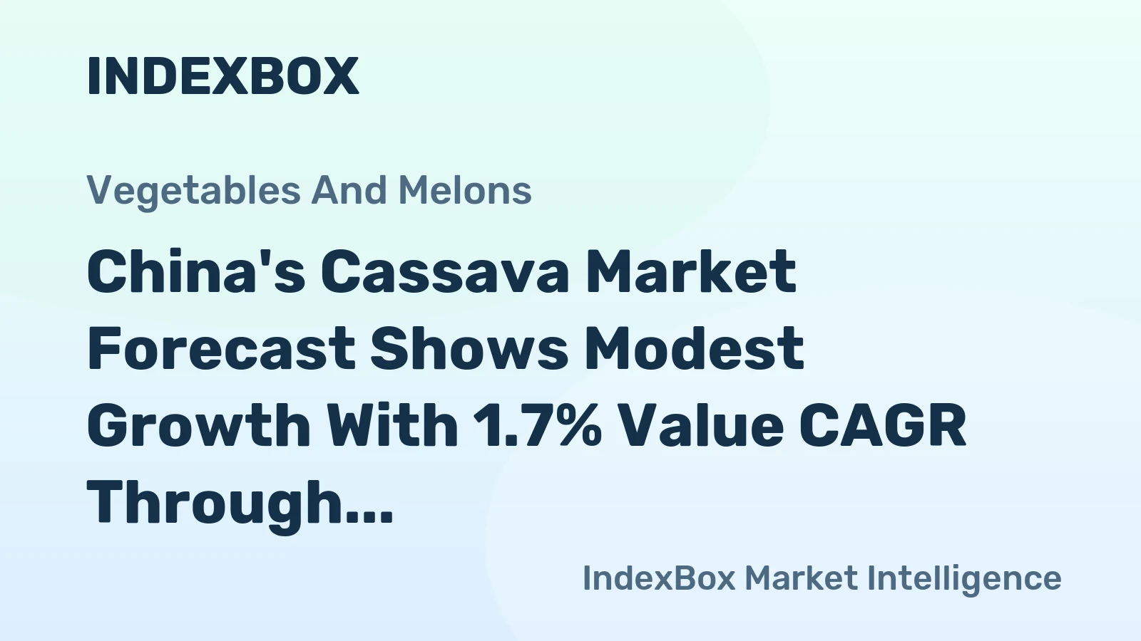 China's Cassava Market Forecast Shows Modest Growth With 1.7% Value CAGR Through 2035