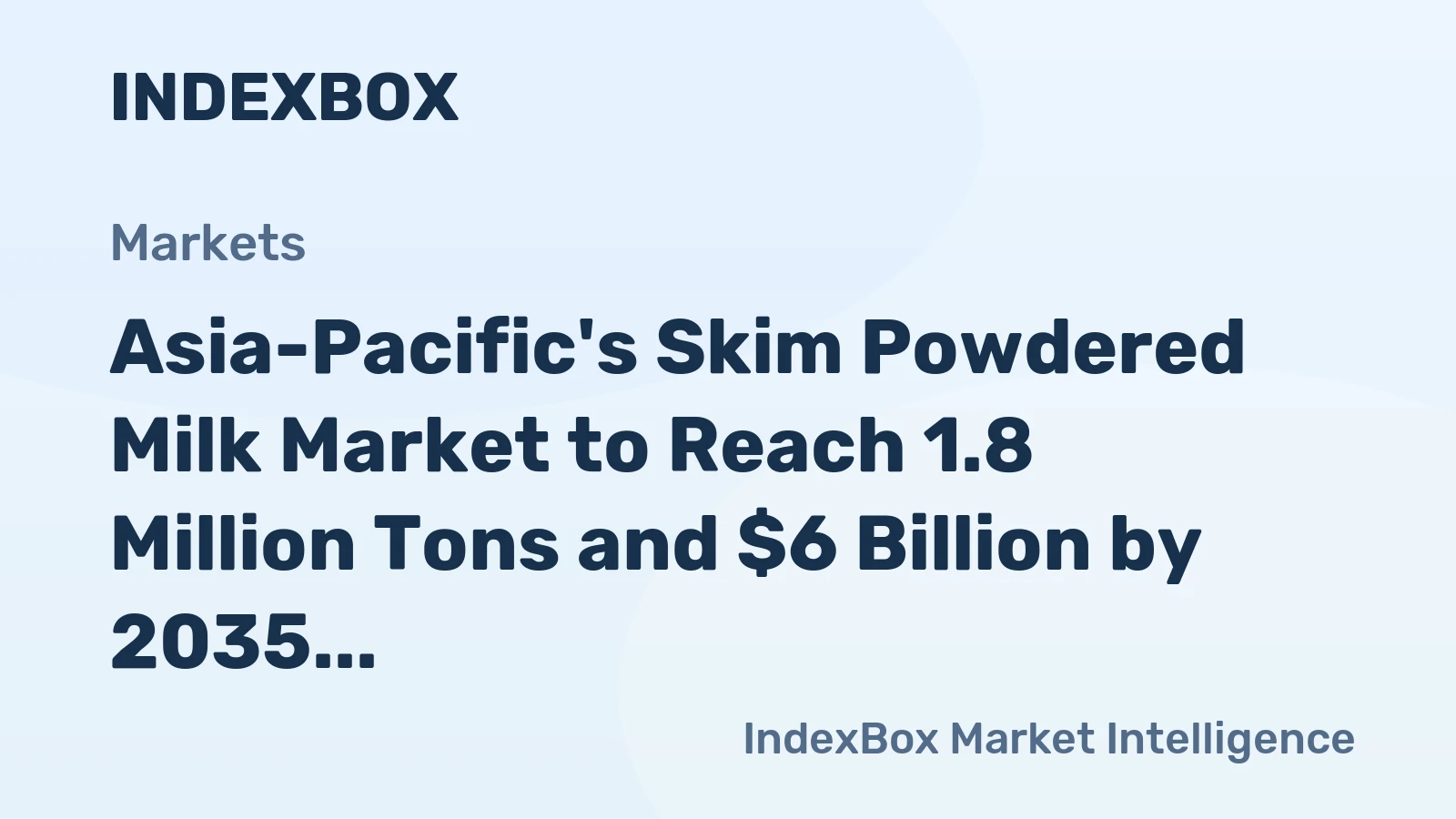 Asia-Pacific's Skim Powdered Milk Market to Reach 1.8 Million Tons and $6 Billion by 2035