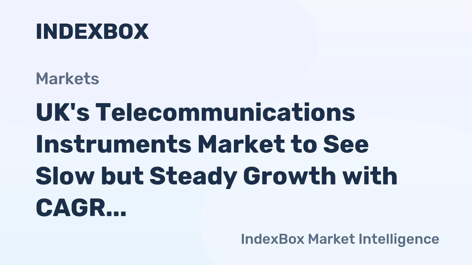 UK's Telecommunications Instruments Market to See Slow but Steady Growth with CAGR of +1.6%